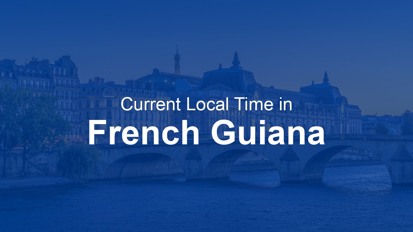 Time Now in French Guiana | Time.now