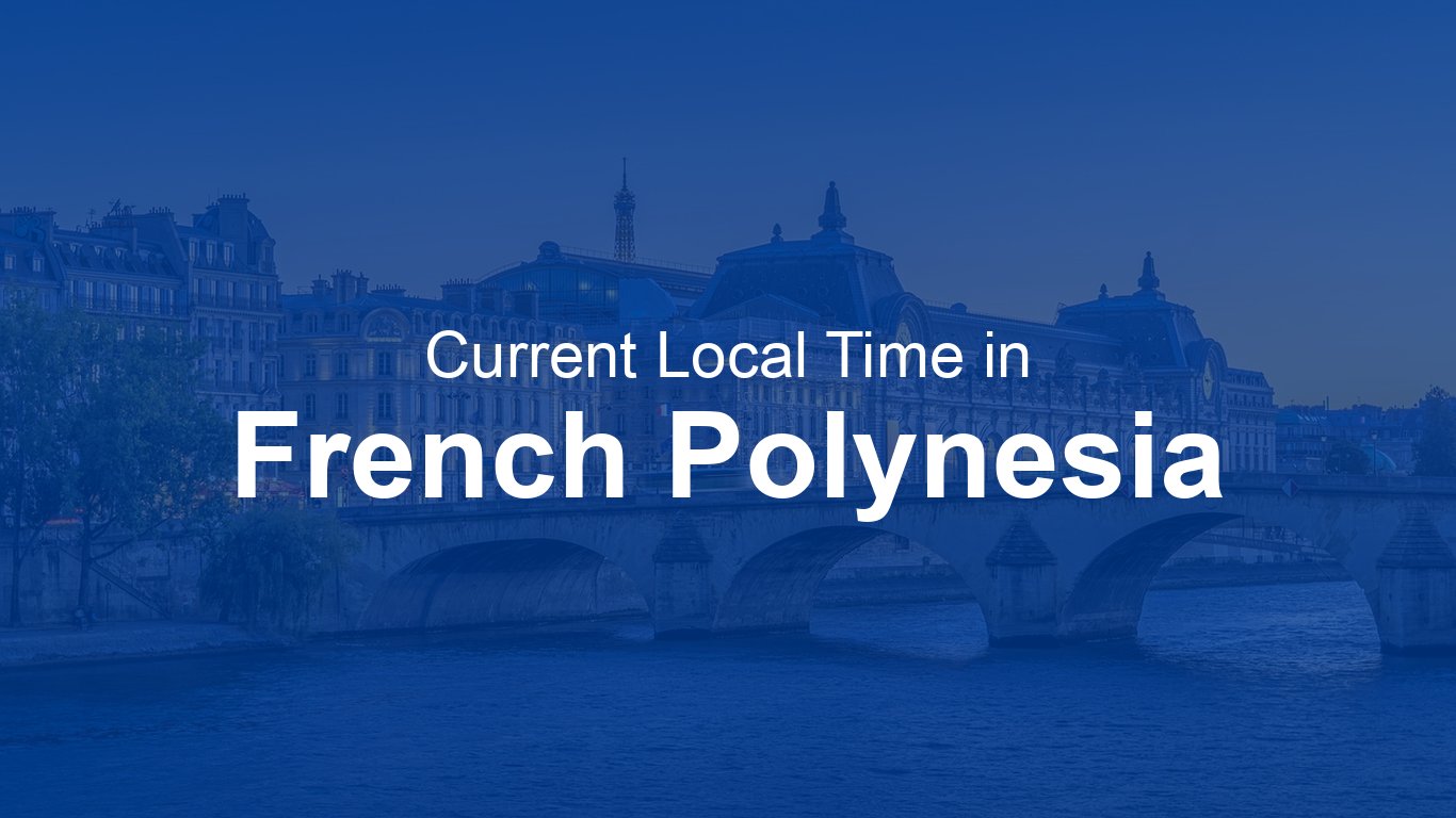 Time Now in French Polynesia | Time.now