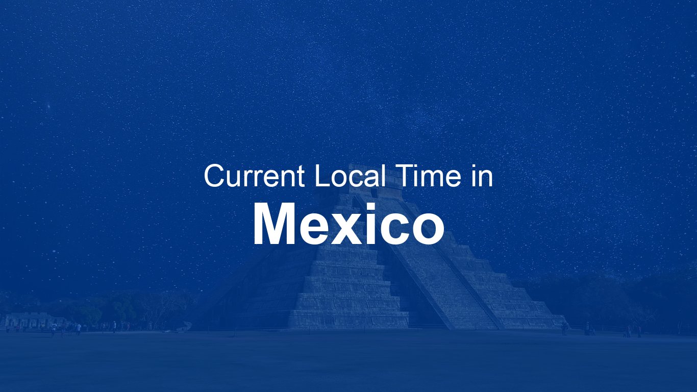 Time Now in Mexico | Time.now