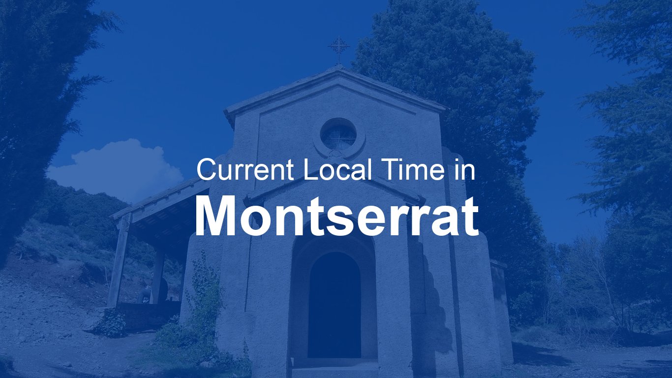 Time Now In Montserrat Time now Time Now In Montserrat Time now