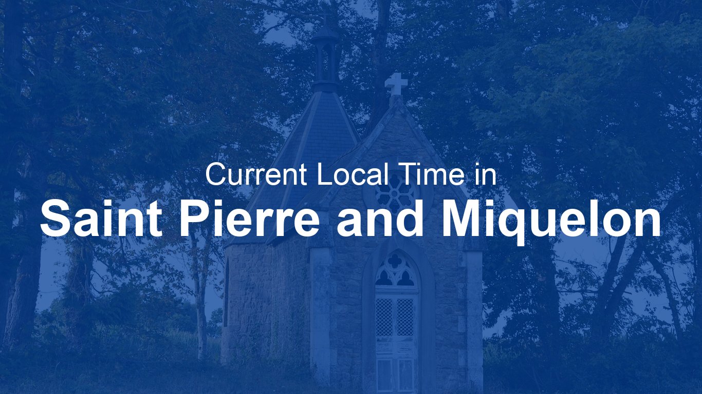 Time in Saint Pierre and Miquelon: Saint-Pierre (-02) Live Clock | Time.now