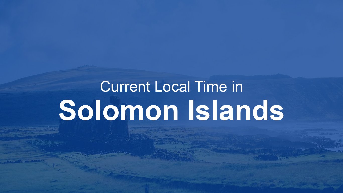 Time in Solomon Islands: Honiara (+11) Live Clock | Time.now