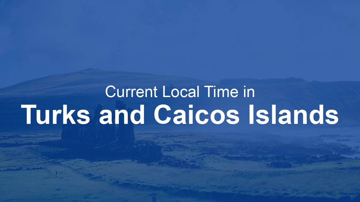 Time Now in Turks and Caicos Islands | Time.now