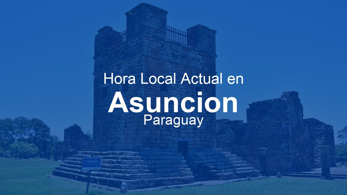 Hora actual en Asunción, Paraguay (-03) | Time.now