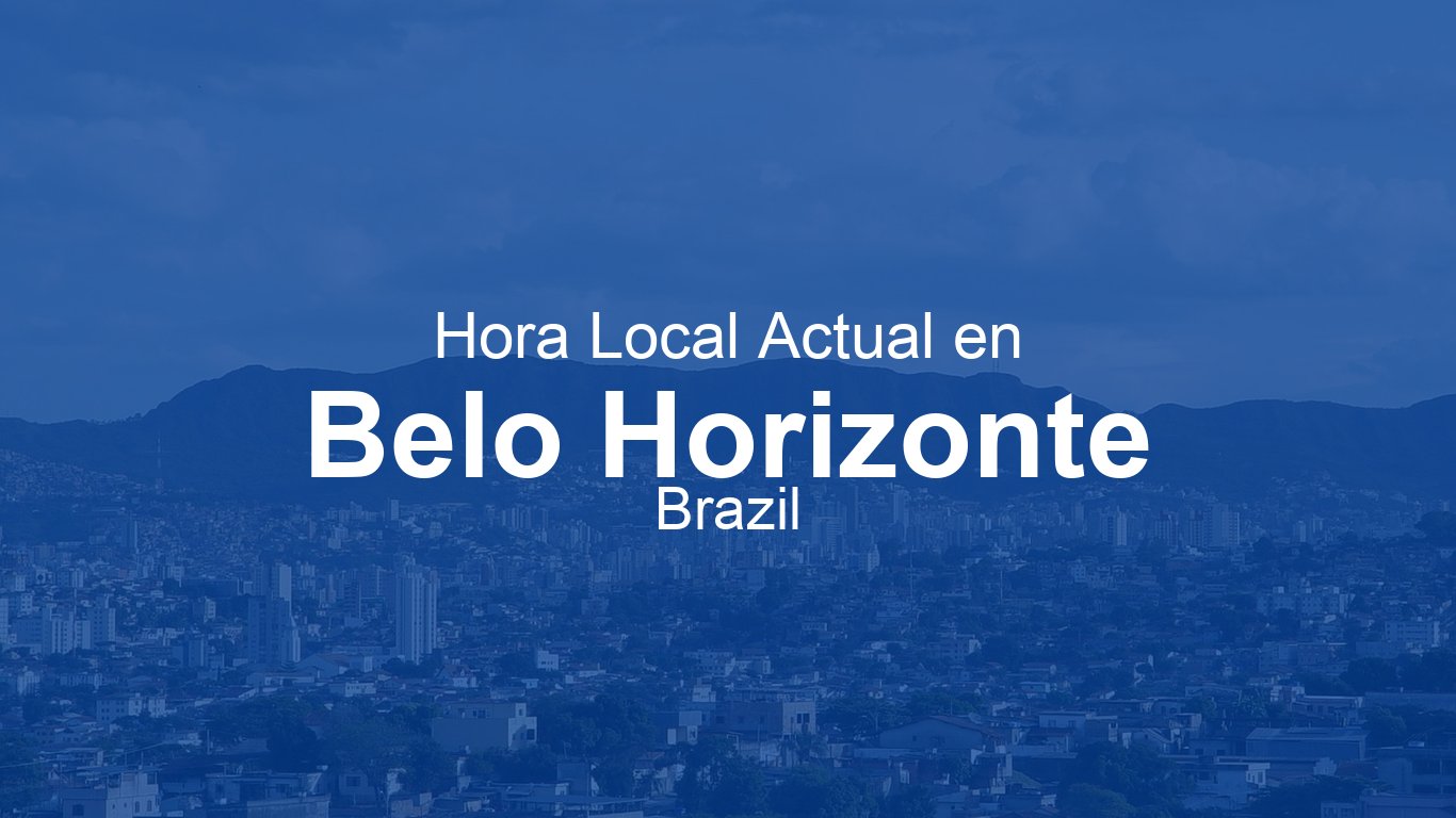 Hora actual en Belo Horizonte, Brasil (-03) | Time.now
