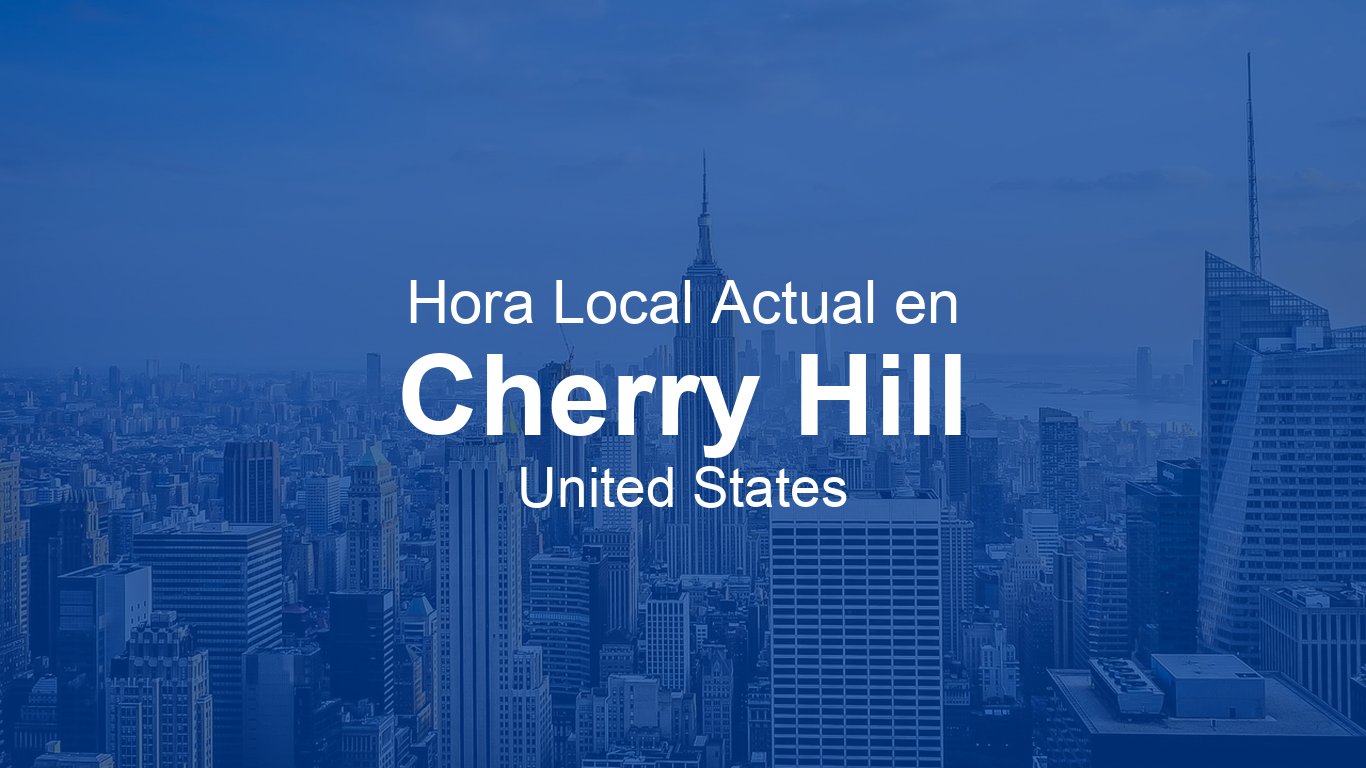 Hora actual en Cherry Hill, Estados Unidos (EDT) | Time.now