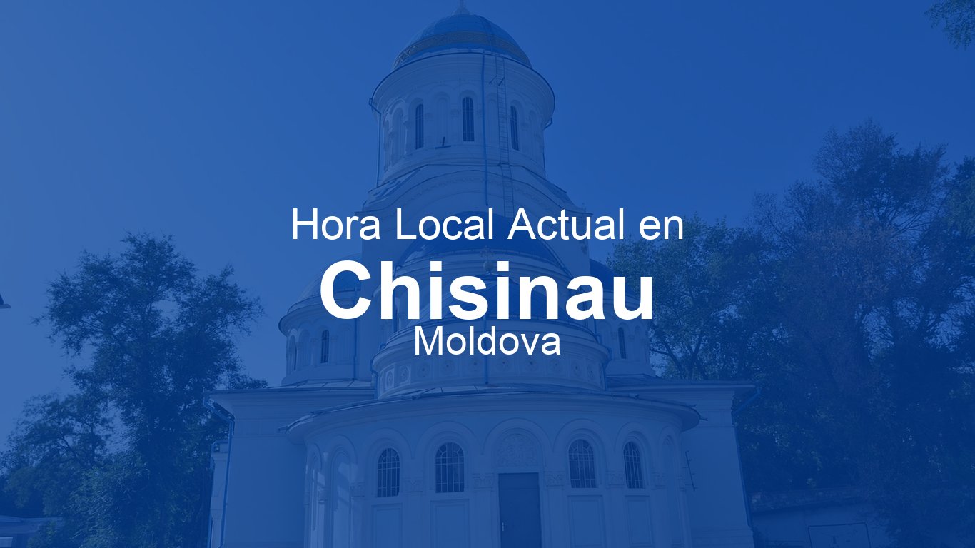 Hora actual en Chisináu, Moldavia | Time.now