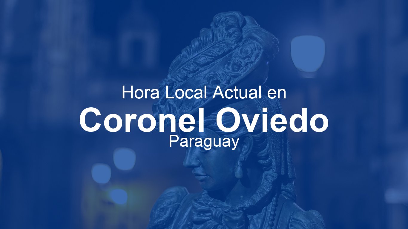 Hora actual en Coronel Oviedo, Paraguay | Time.now