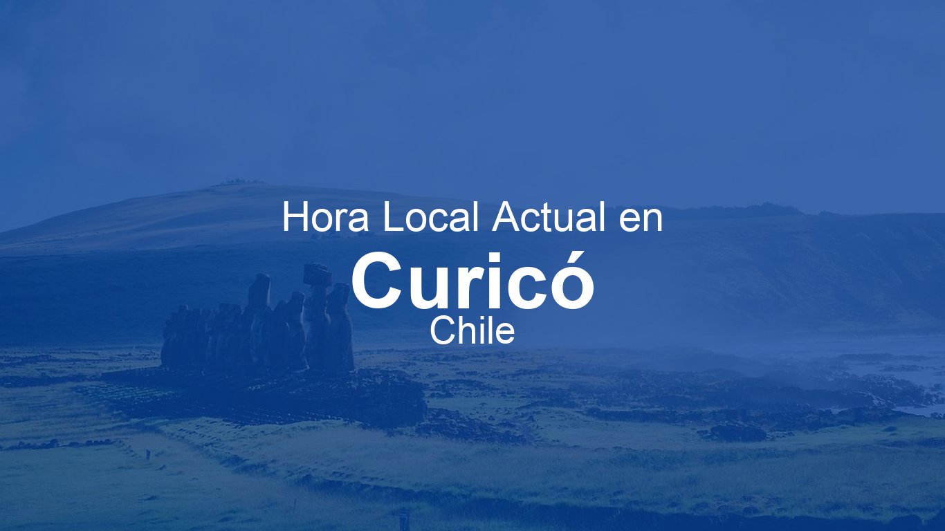 Hora actual en Curicó, Chile | Time.now