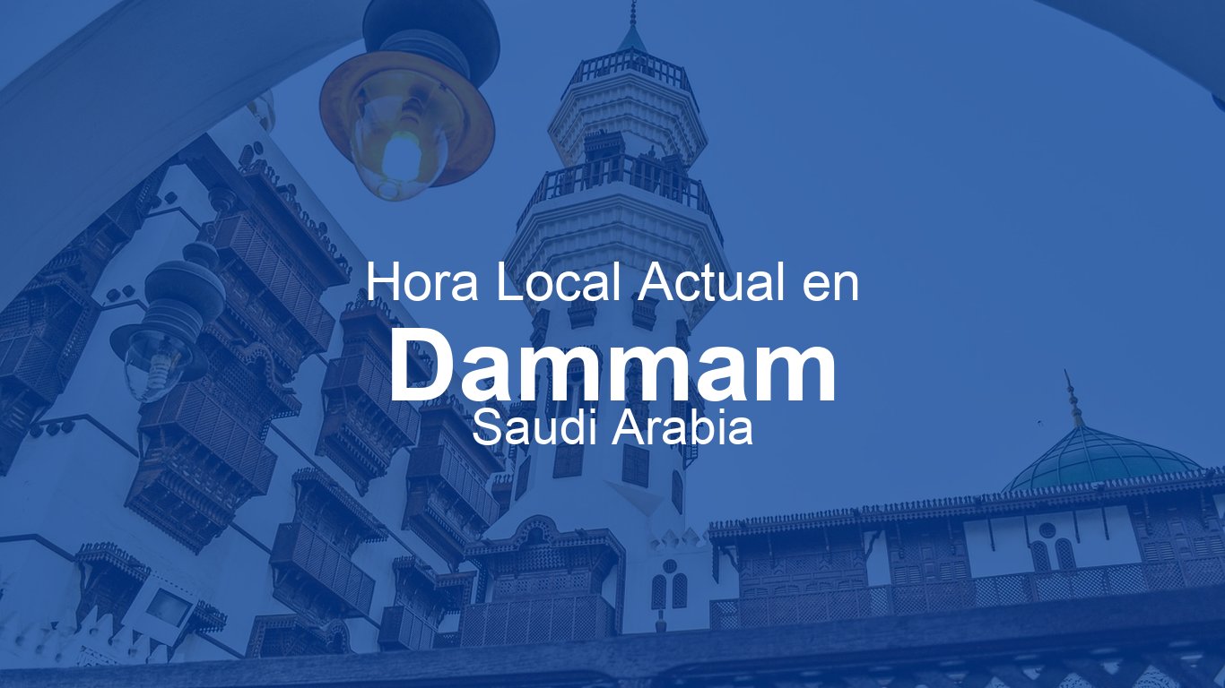 Hora actual en Dammam, Arabia Saudita (+03) | Time.now