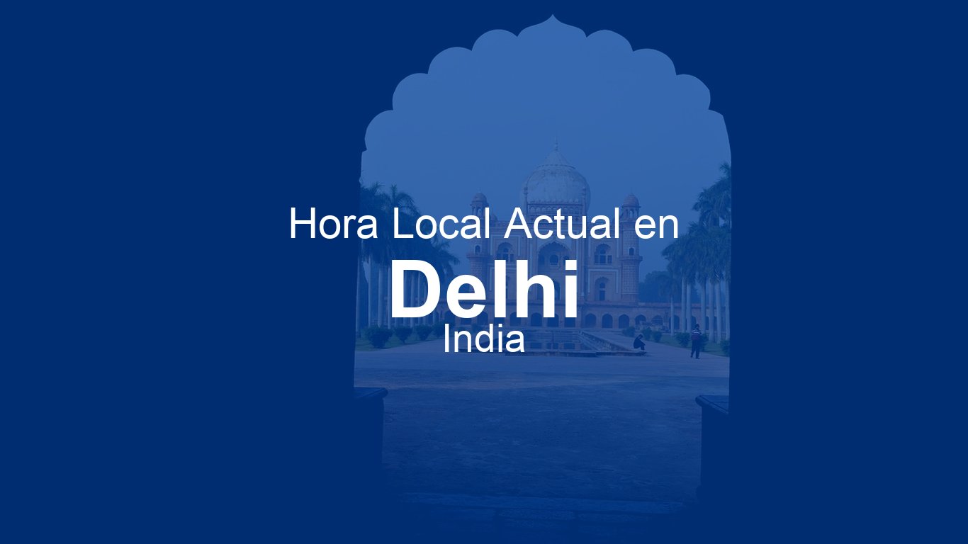 Hora actual en Nueva Delhi, India | Time.now