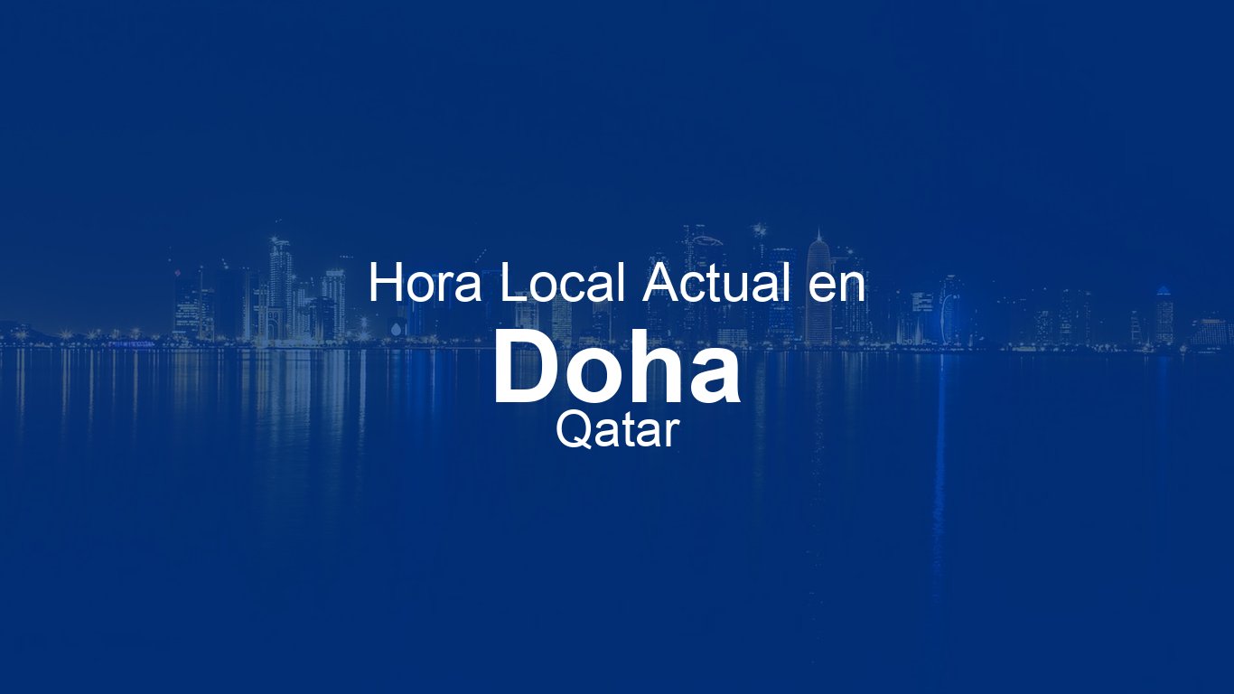 Hora actual en Doha, Catar (+03) | Time.now