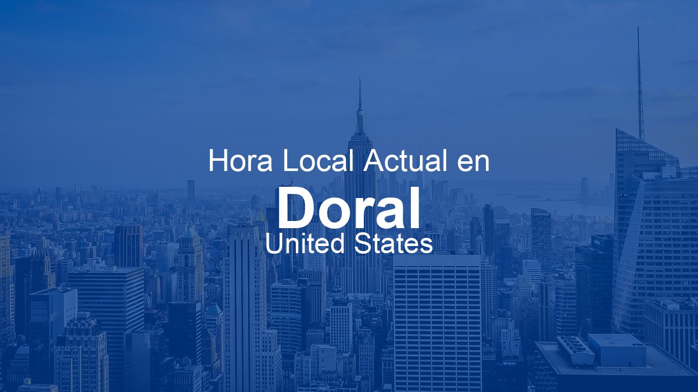 Hora actual en Doral, Estados Unidos | Time.now