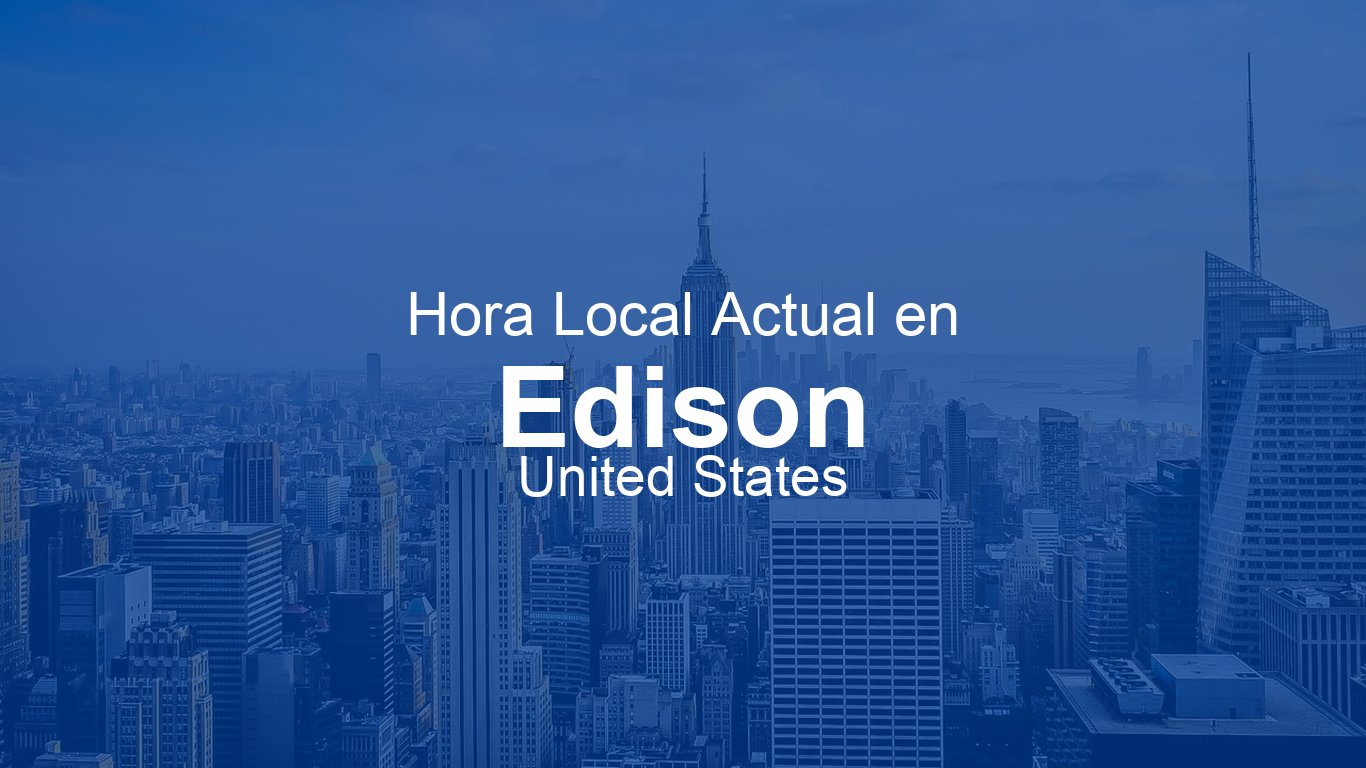 Hora actual en Edison, Estados Unidos (EDT) | Time.now