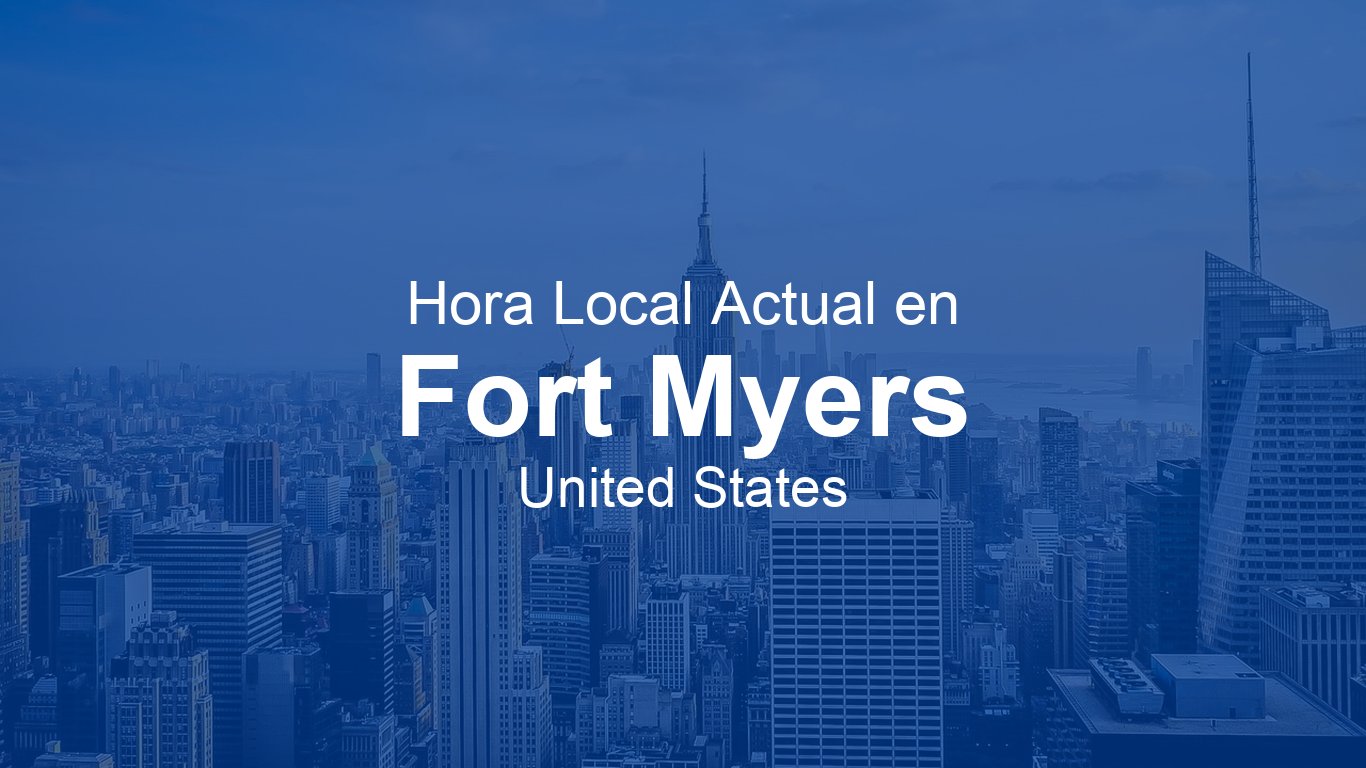 Hora actual en Fort Myers, Estados Unidos | Time.now