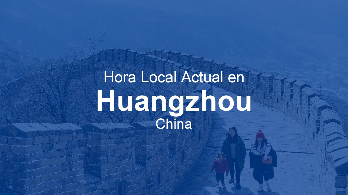 Hora actual en Huangzhou, China | Time.now