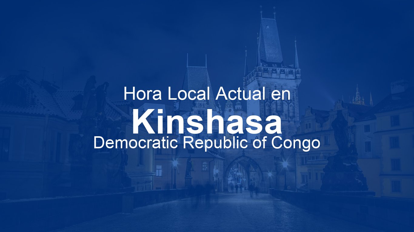 Hora actual en Kinshasa, República Democrática del Congo | Time.now