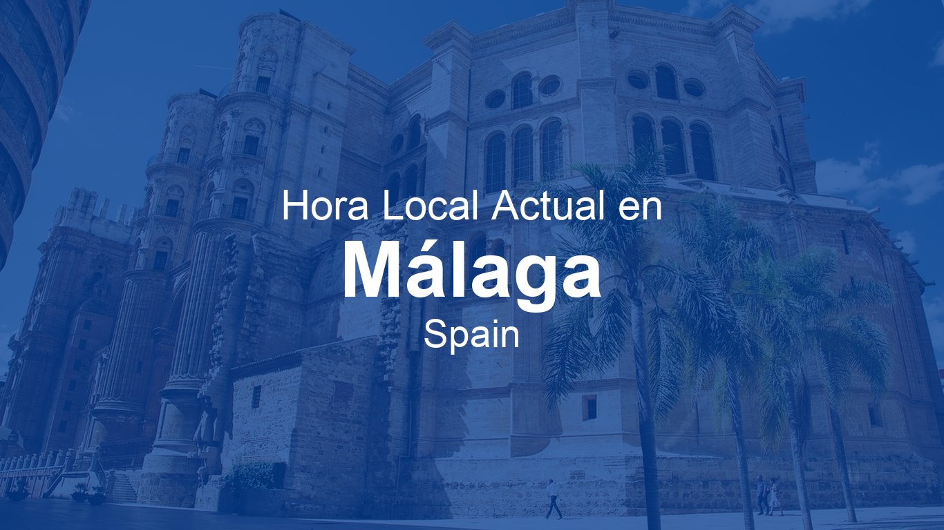 Hora actual en Málaga, España | Time.now