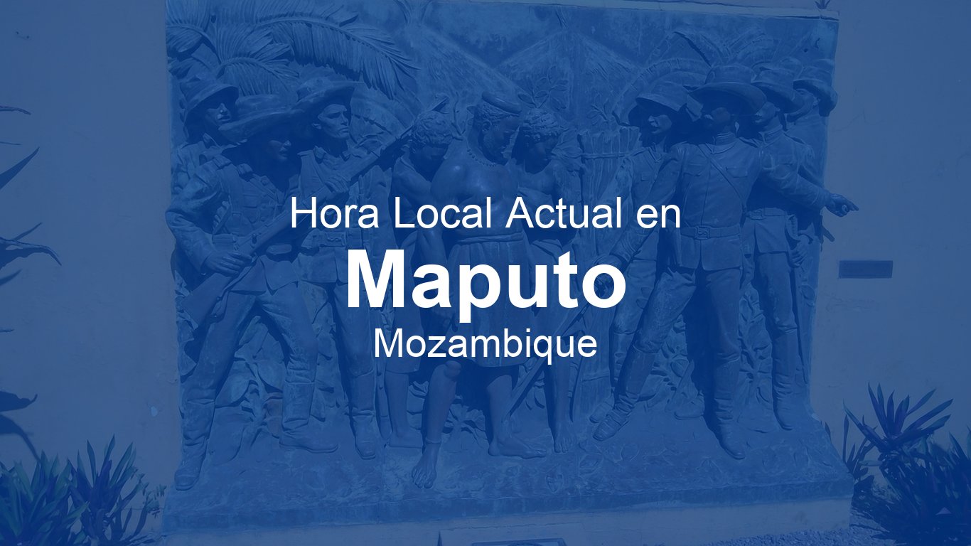 Hora actual en Maputo, Mozambique | Time.now