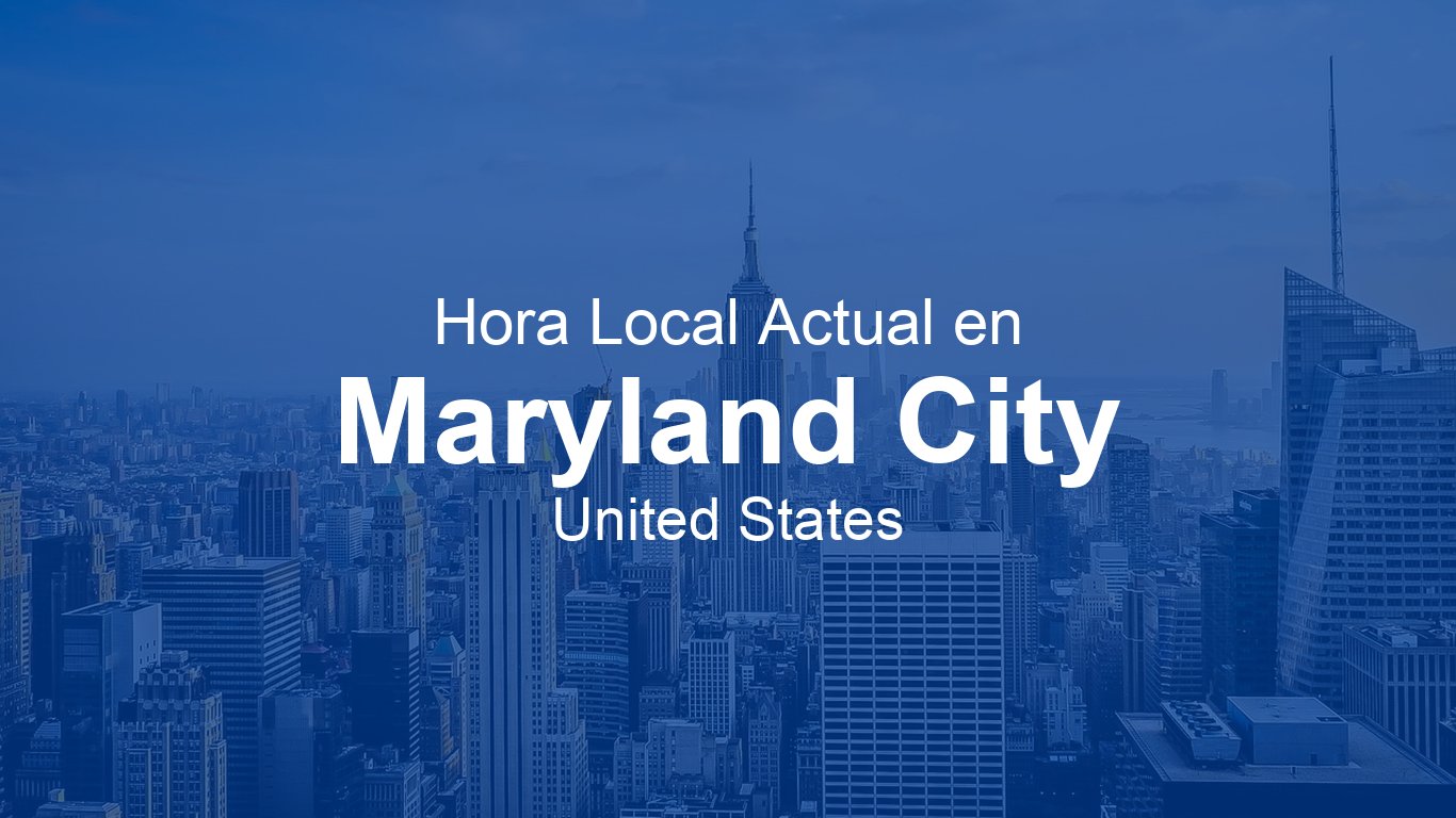 Hora actual en Ciudad de Maryland, Estados Unidos | Time.now