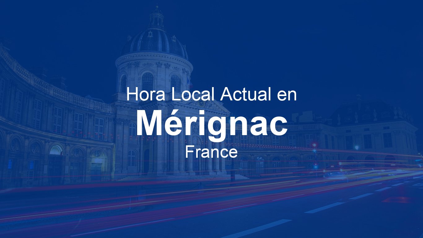 Hora actual en Mérignac, Francia | Time.now