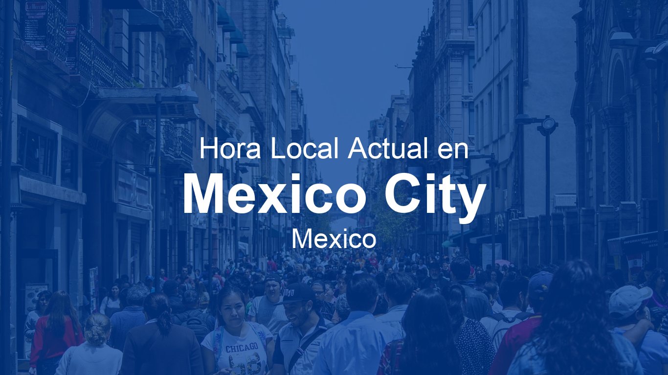 Hora actual en Ciudad de México, México (CST) | Time.now