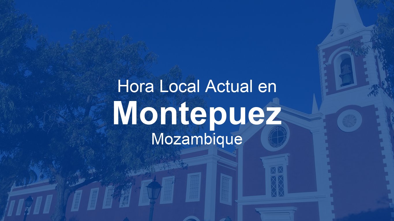 Hora actual en Montepuez, Mozambique | Time.now