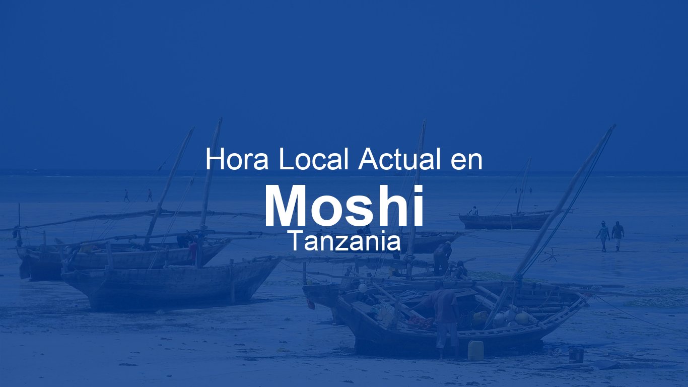 Hora actual en Moshi, Tanzania | Time.now