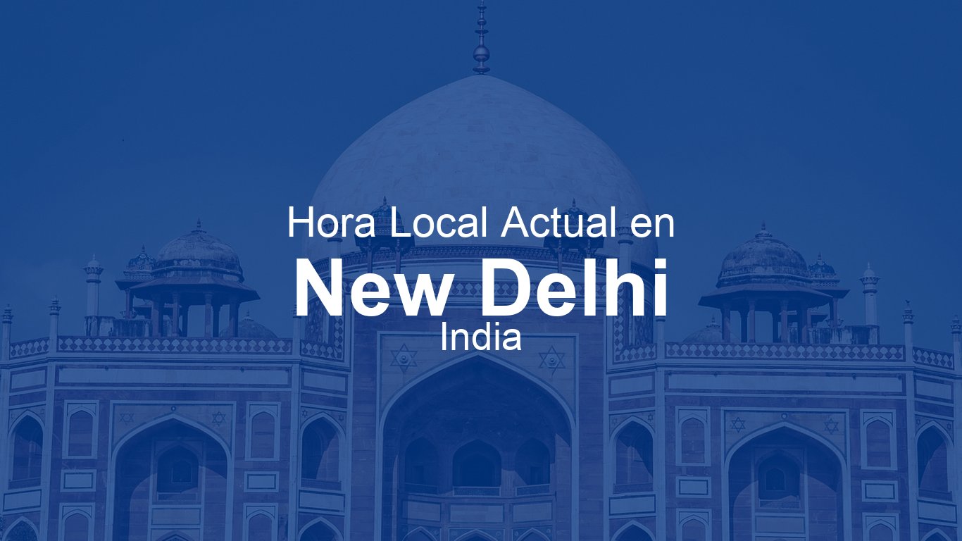 Hora actual en Nueva Delhi, India | Time.now