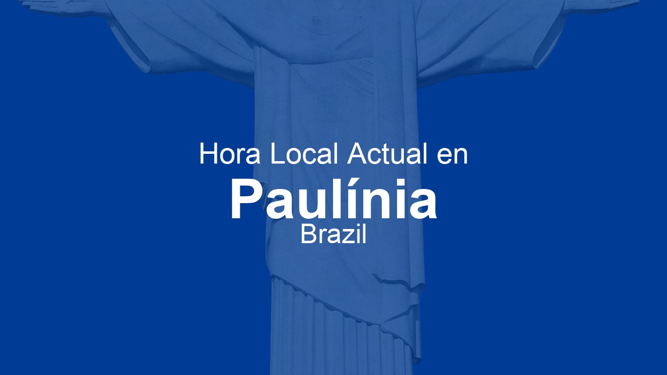 Hora actual en Paulínia, Brasil (-03) | Time.now