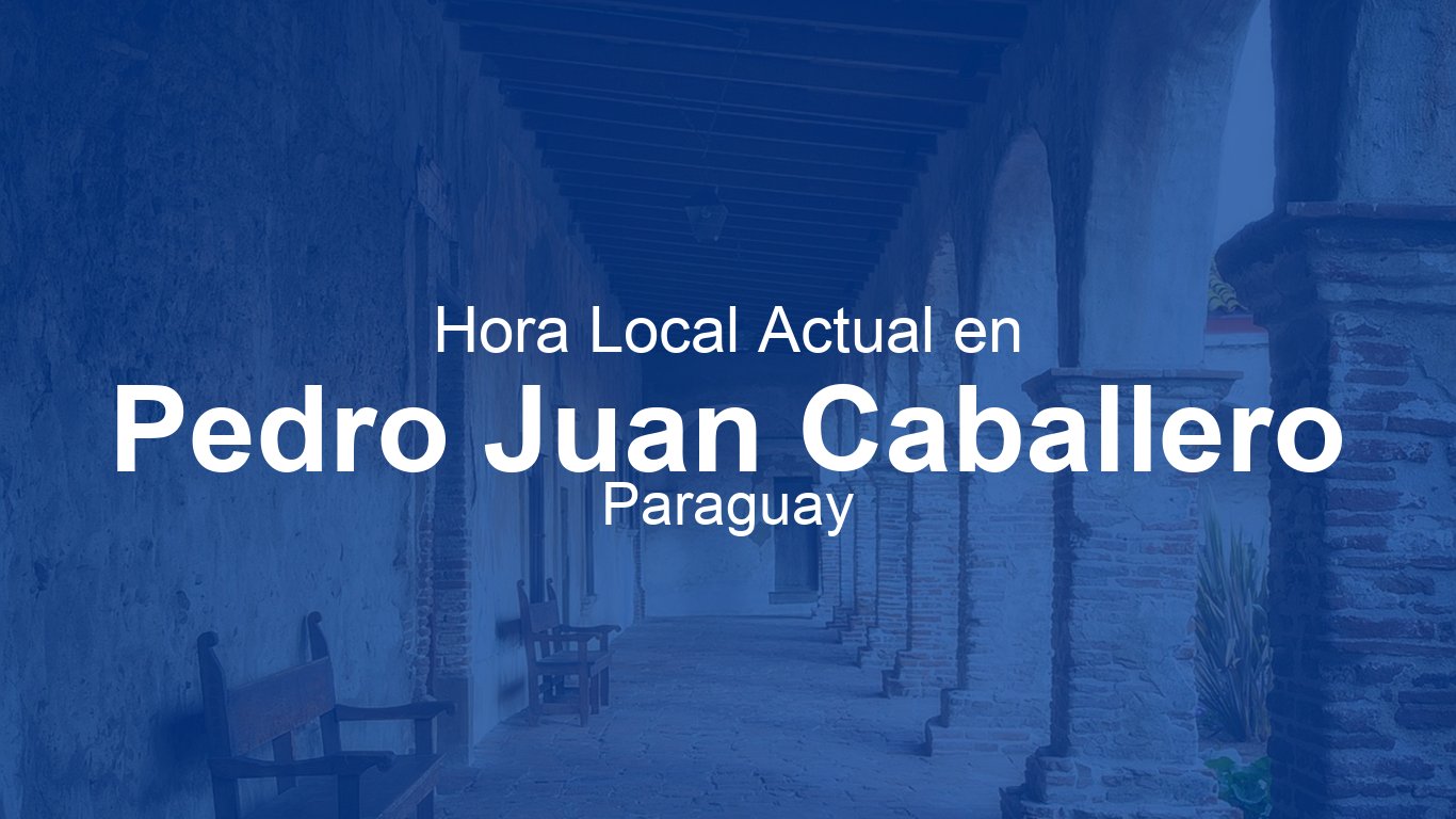 Hora actual en Pedro Juan Caballero, Paraguay | Time.now