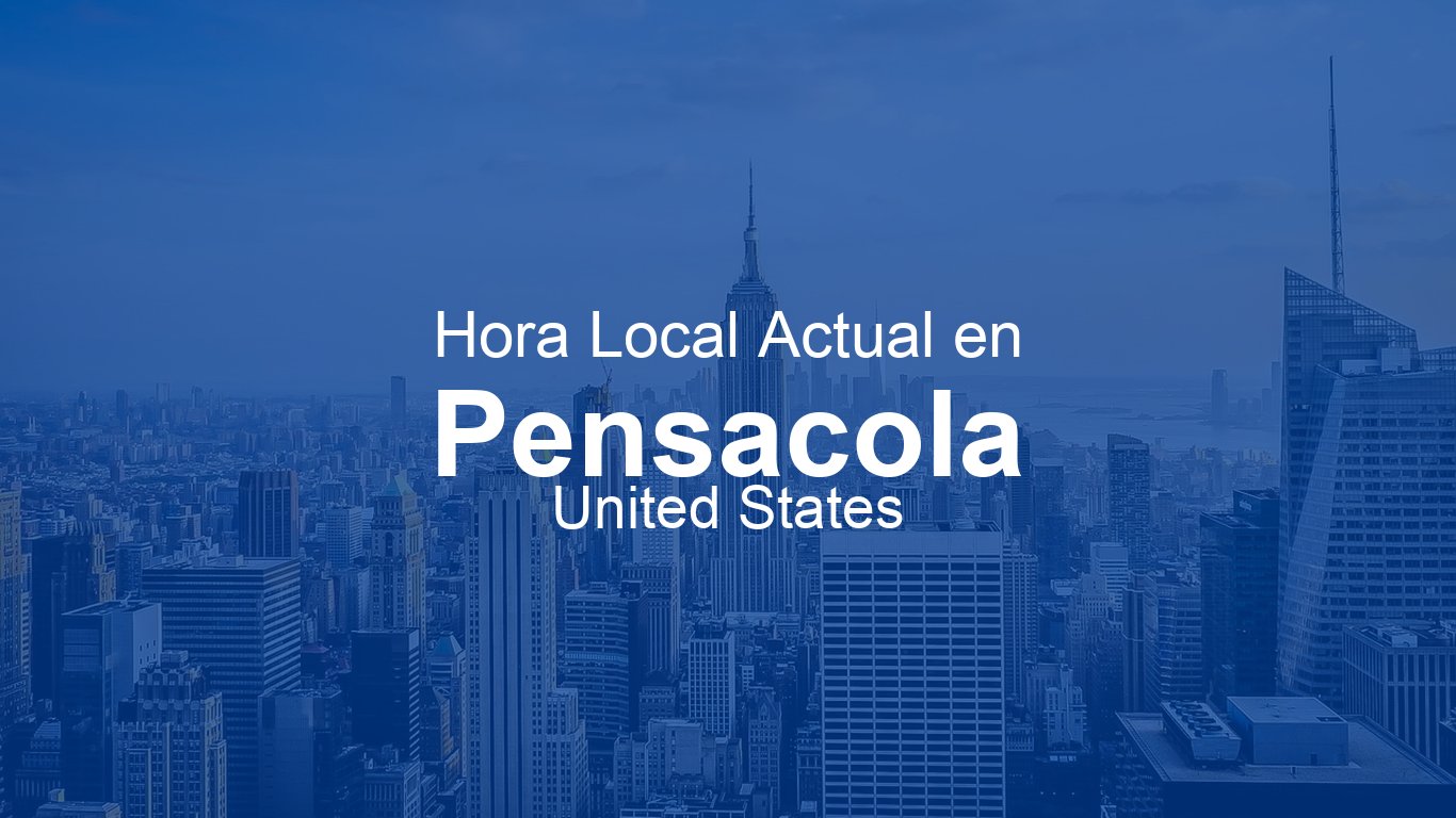 Hora actual en Pensacola, Estados Unidos | Time.now