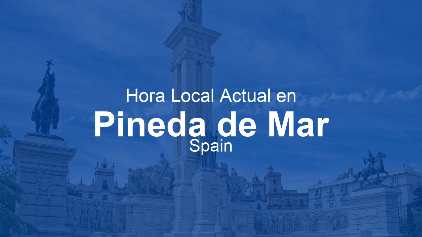 Hora actual en Pineda de Mar, España (CEST) | Time.now
