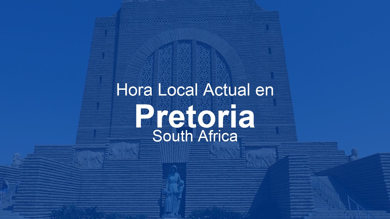 Hora actual en Pretoria, Sudáfrica (SAST) | Time.now