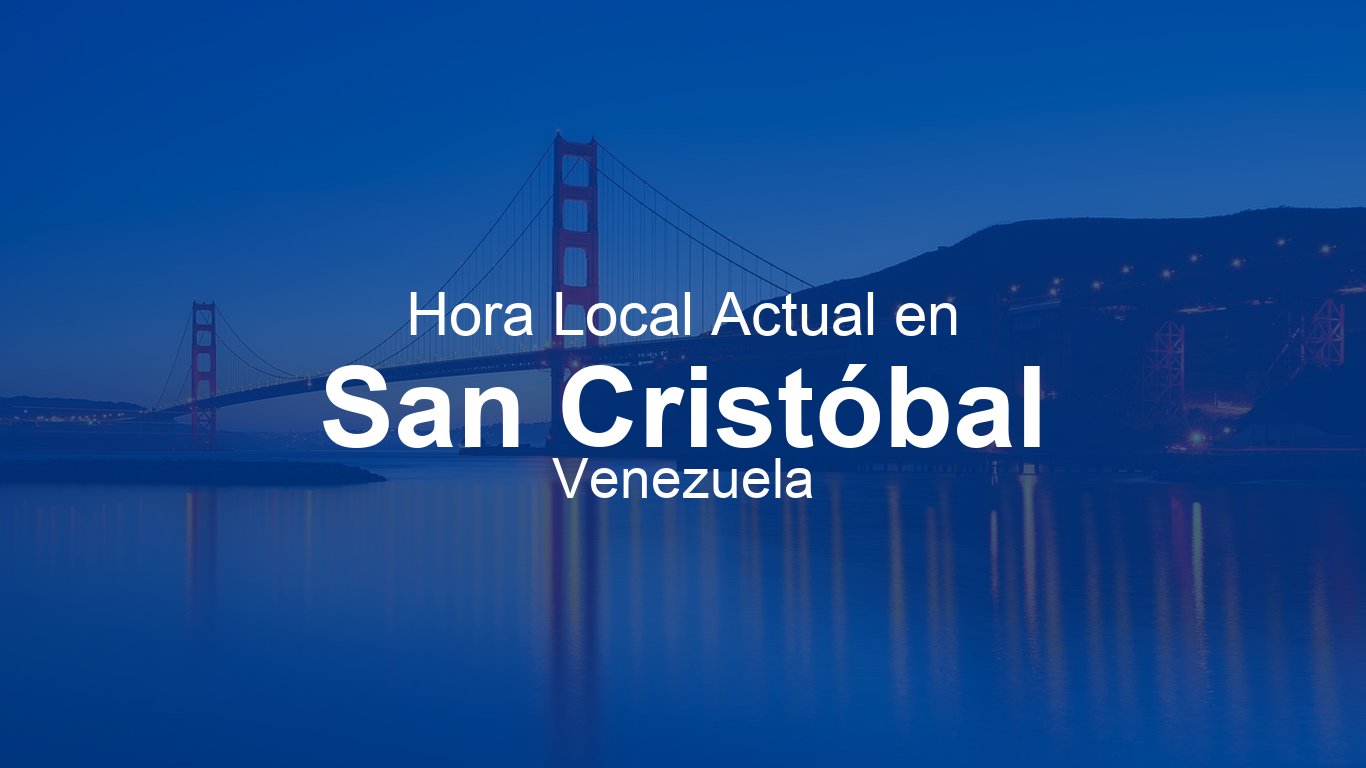 Hora actual en San Cristóbal, Venezuela | Time.now