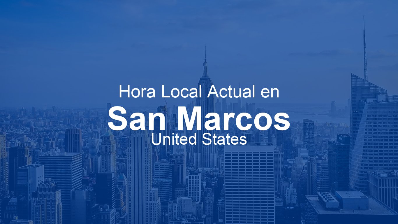 Hora actual en San Marcos, Estados Unidos (PDT) | Time.now