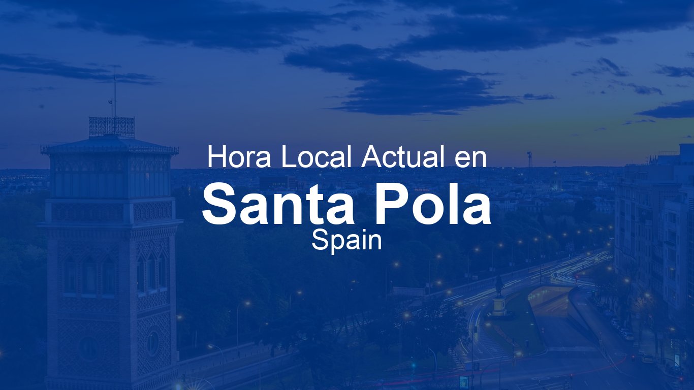 Hora actual en Santa Pola, España (CEST) | Time.now