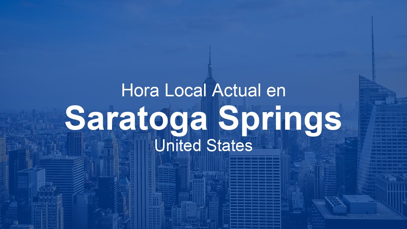 Hora actual en Saratoga Springs, Estados Unidos | Time.now