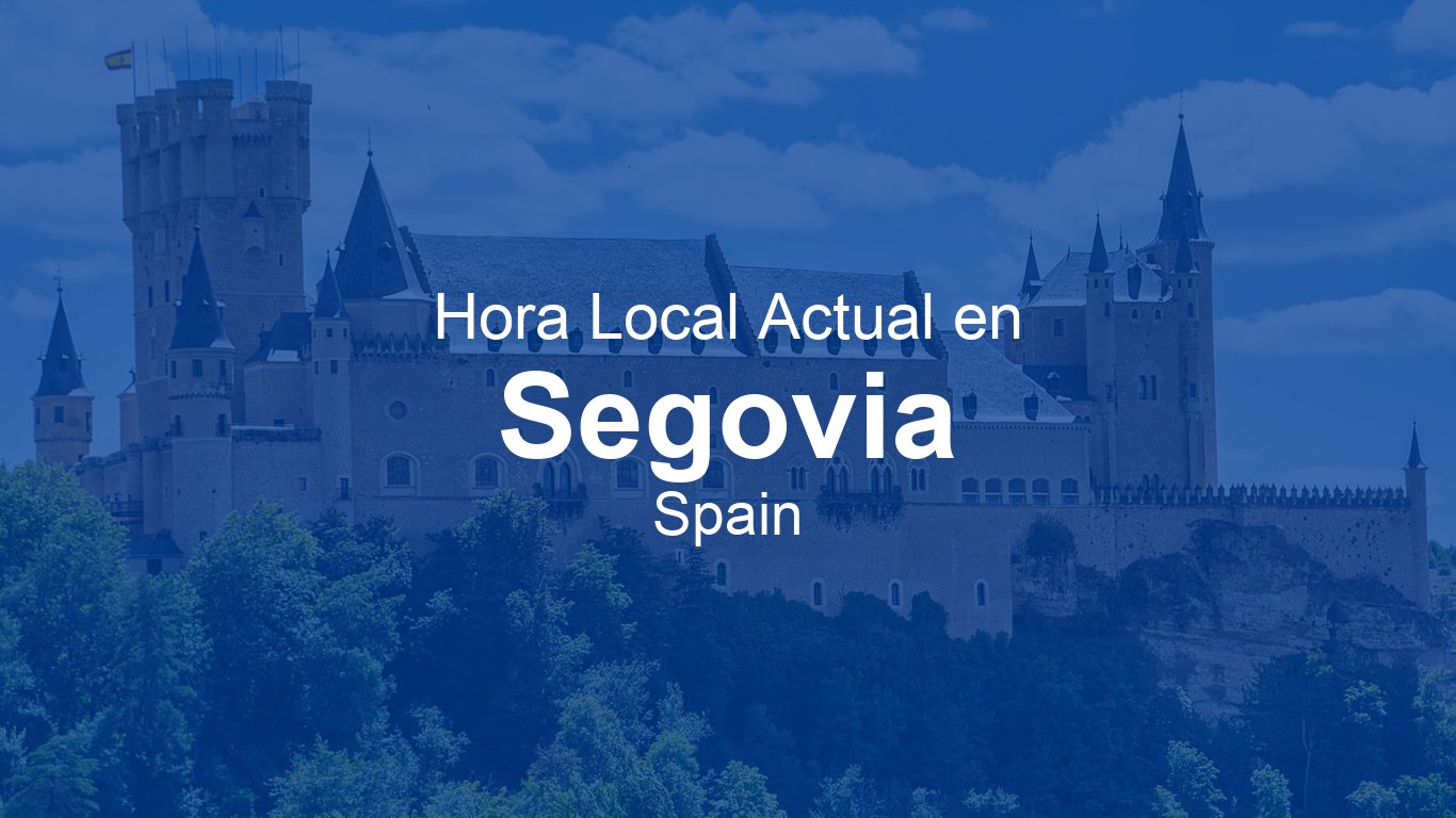 Hora actual en Segovia, España | Time.now