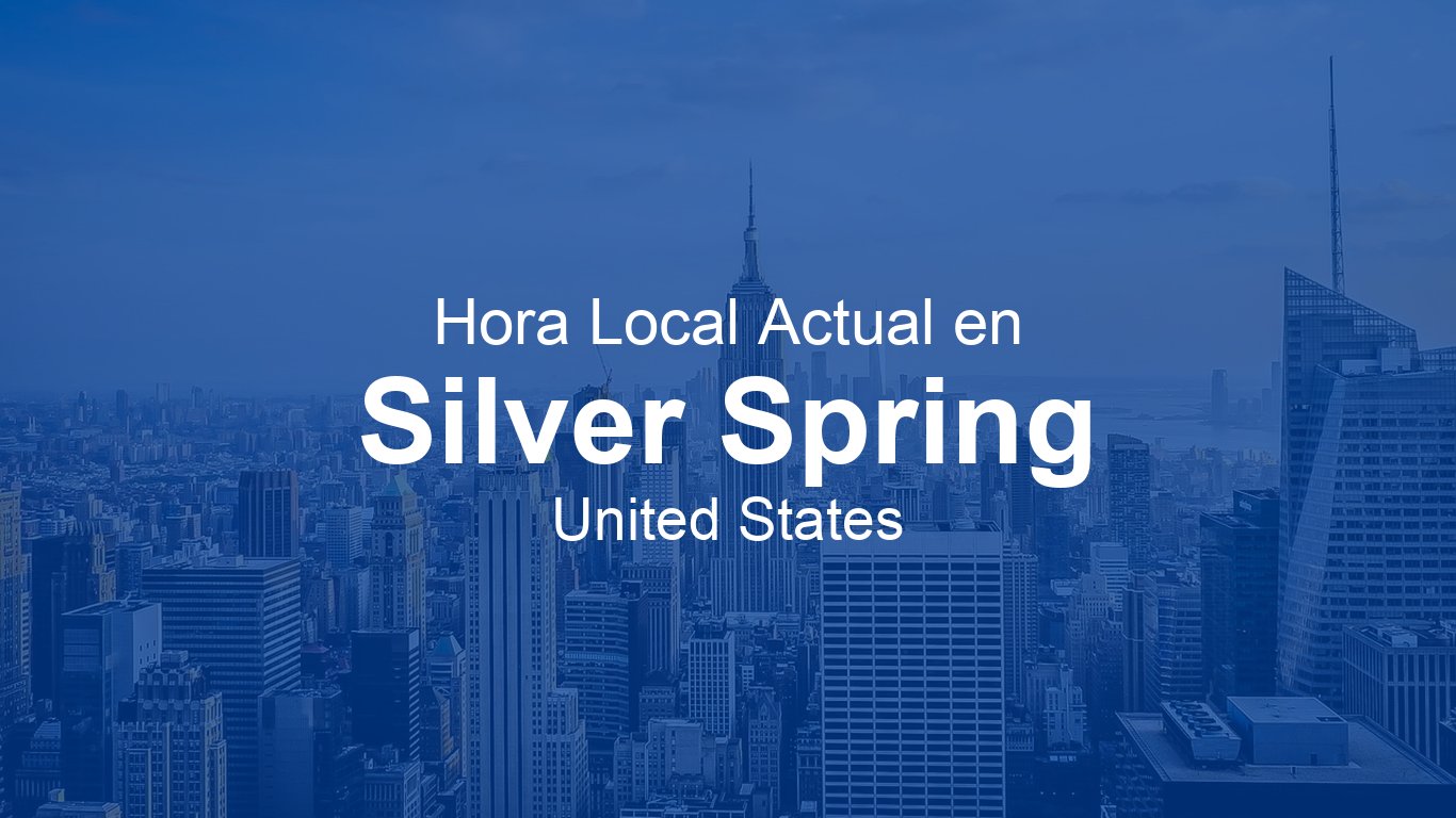 Hora actual en Silver Spring, Estados Unidos | Time.now