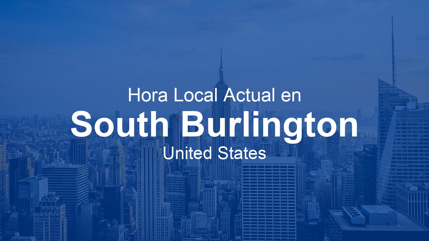Hora actual en South Burlington, Estados Unidos | Time.now