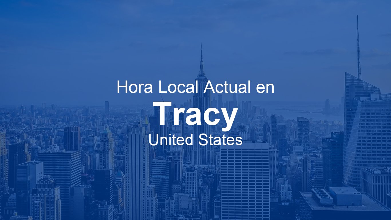 Hora actual en Tracy, Estados Unidos (PDT) | Time.now