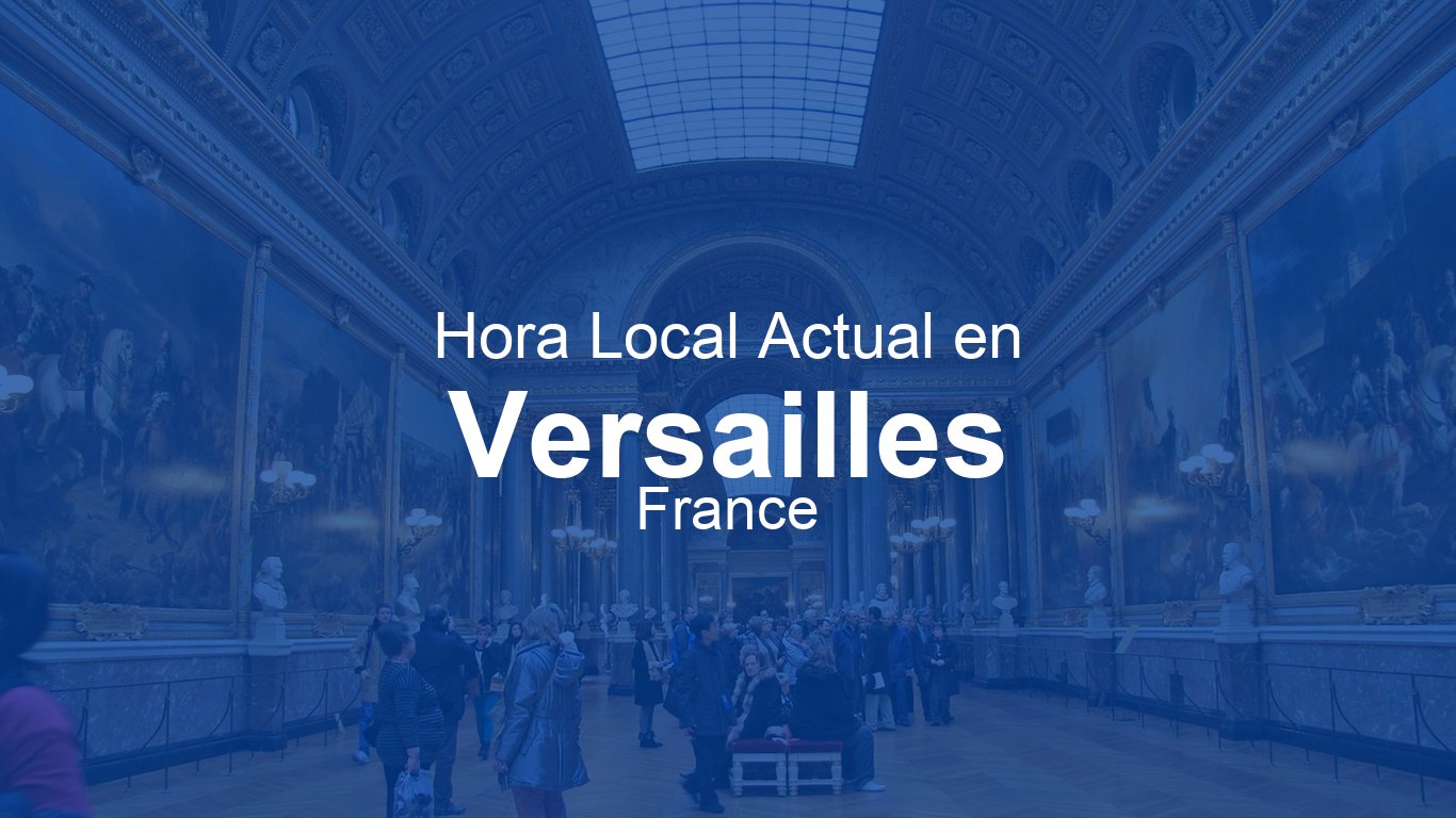 Hora actual en Versalles, Francia | Time.now