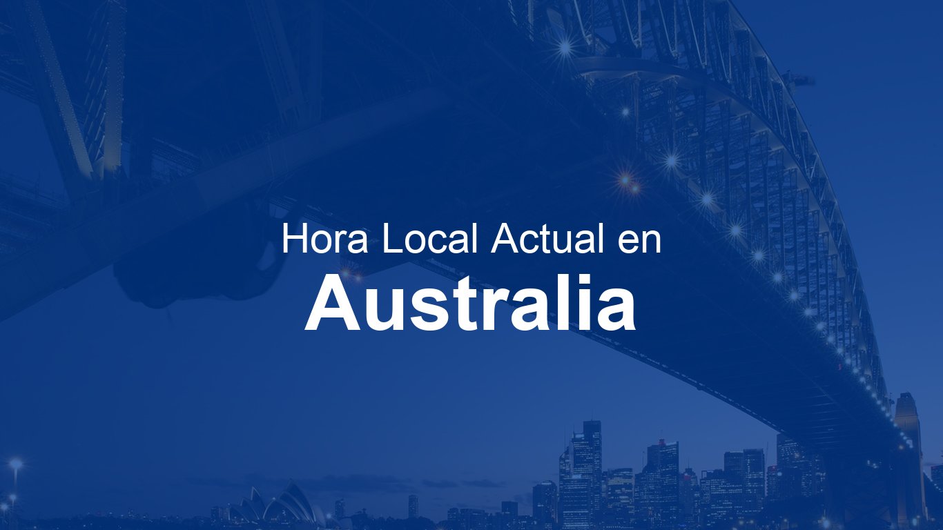 Hora en Australia ahora mismo — Todas las zonas horarias, en vivo ...