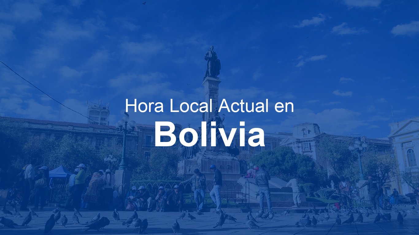 Hora en Bolivia: Sucre (-04) Reloj en Vivo | Time.now