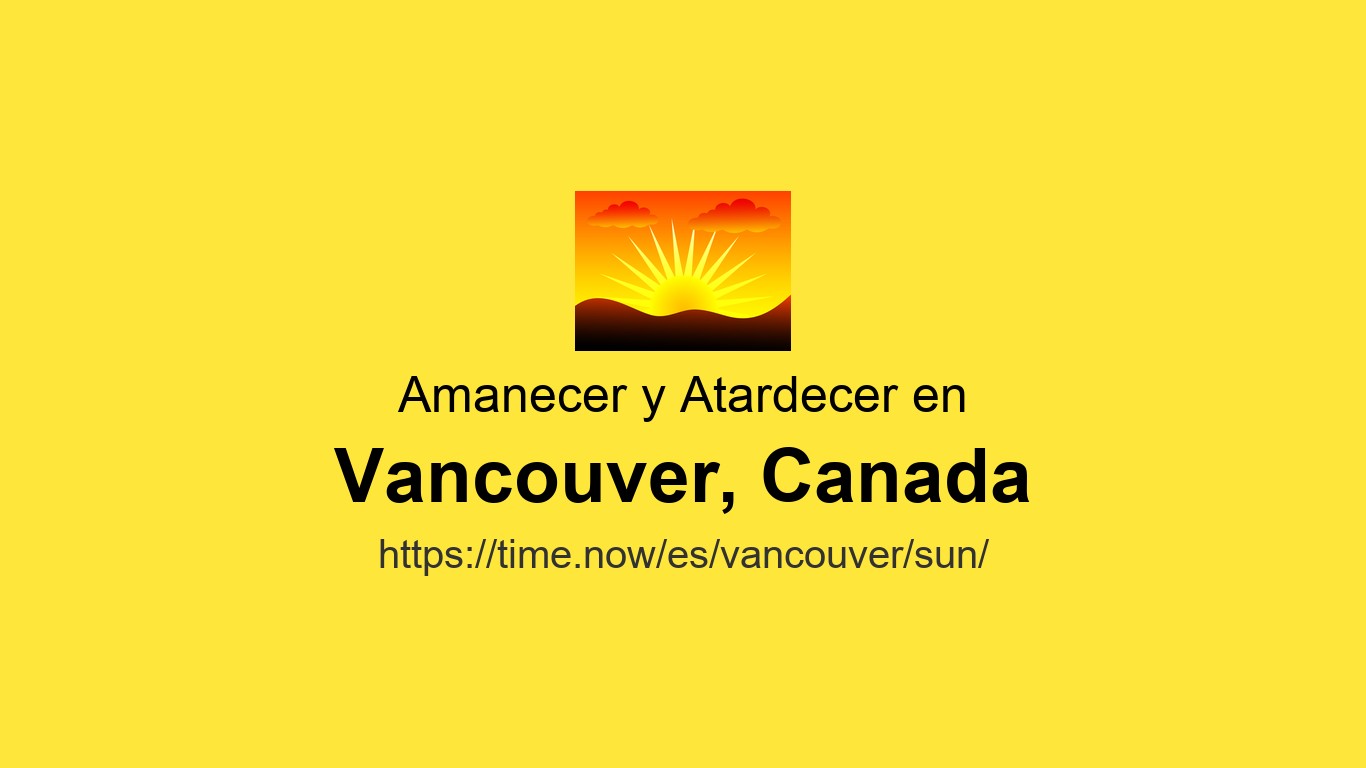 Horarios de salida y puesta del sol Hoy para Vancouver, Canadá | Time.now