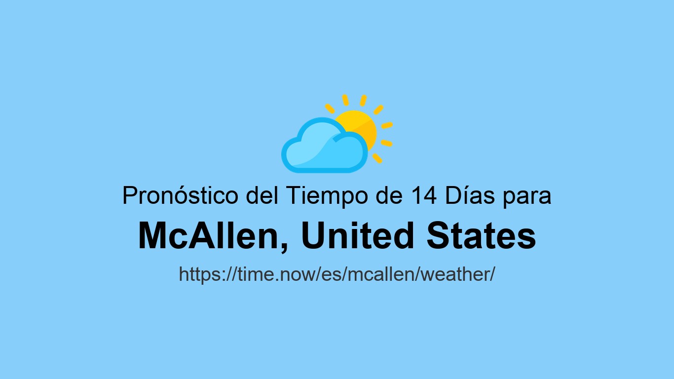 El tiempo en McAllen, Estados Unidos | Time.now