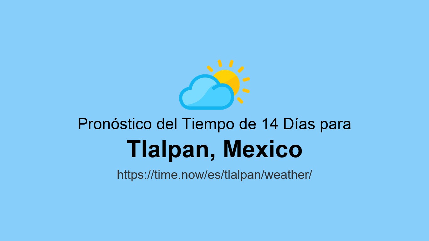 Clima en Tlalpan | Time.now