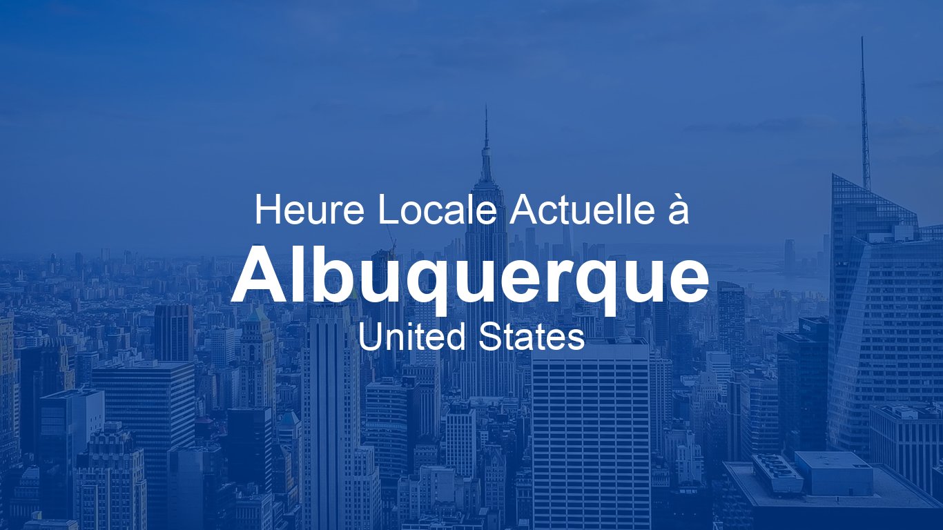 Heure actuelle à Albuquerque, États-Unis (MDT) | Time.now