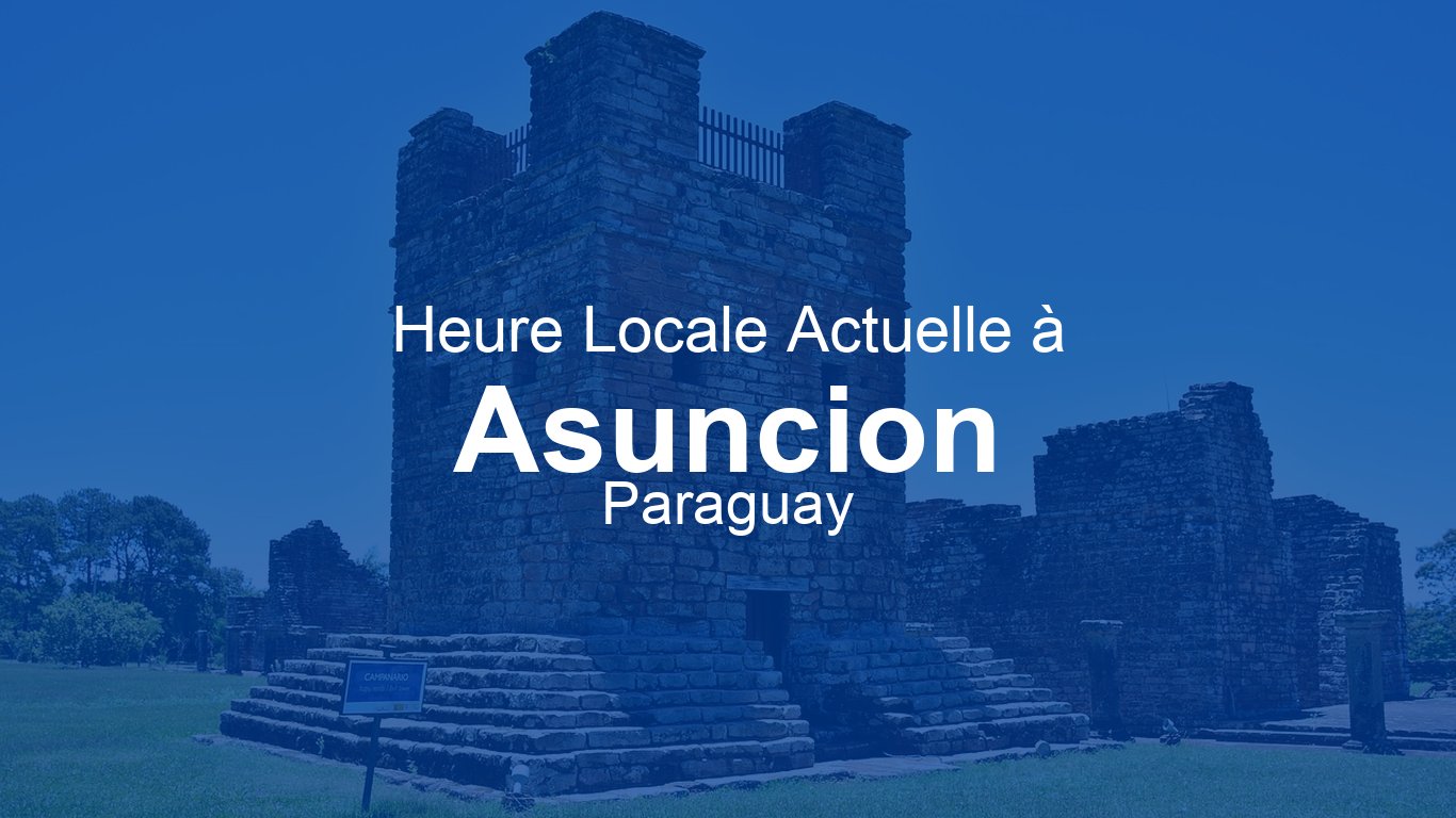 Heure actuelle à Asuncion, Paraguay | Time.now